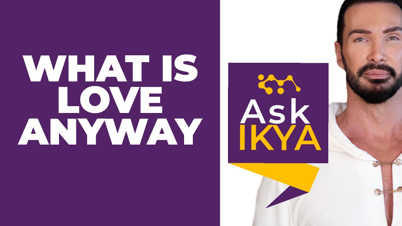 Ask IKYA: What is love anyway? - YouTube