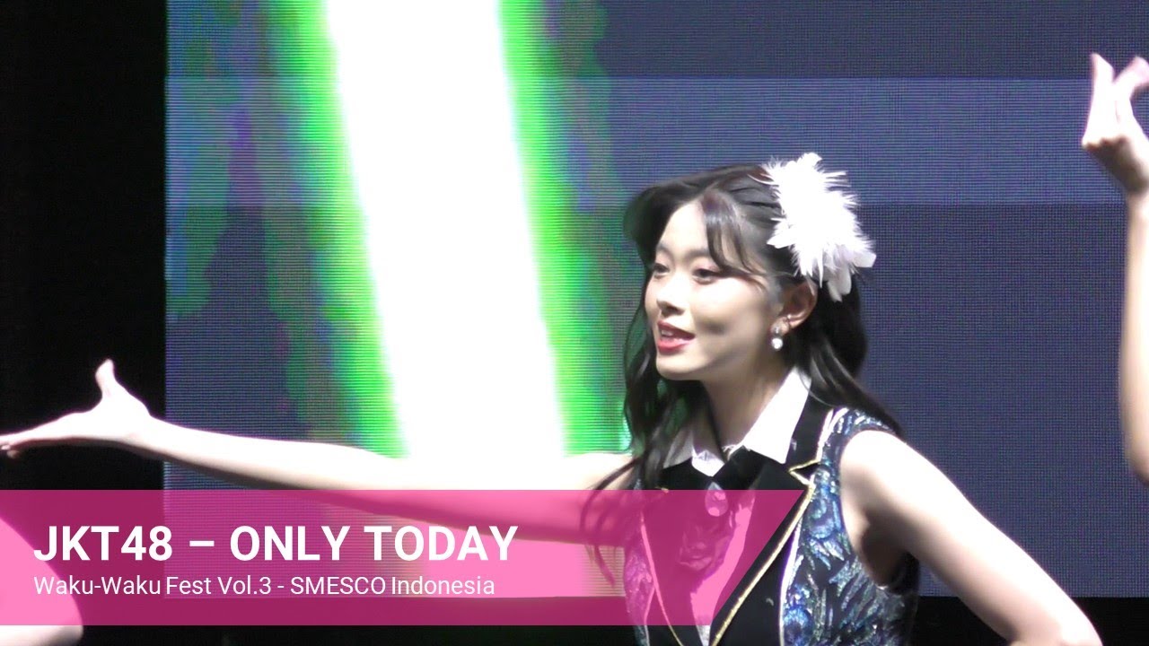 JKT48 - ONLY TODAY @ Waku-Waku Fest Vol.3 | 2024.05.26 | SMESCO Indonesia - YouTube