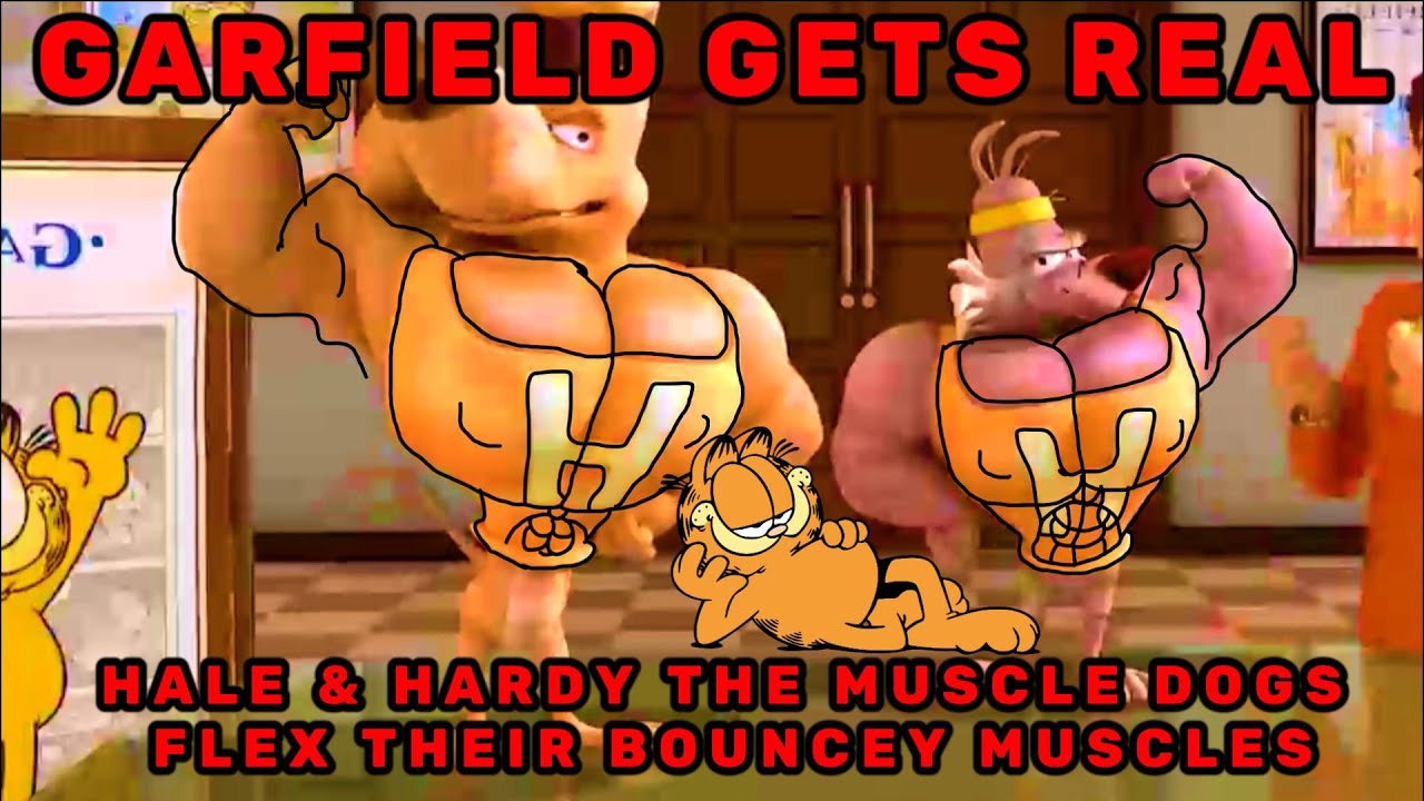 GARFIELD GETS REAL | GARFIELD & ODIE MEET HALE & HARDY THE MUSCLE DOGS ...