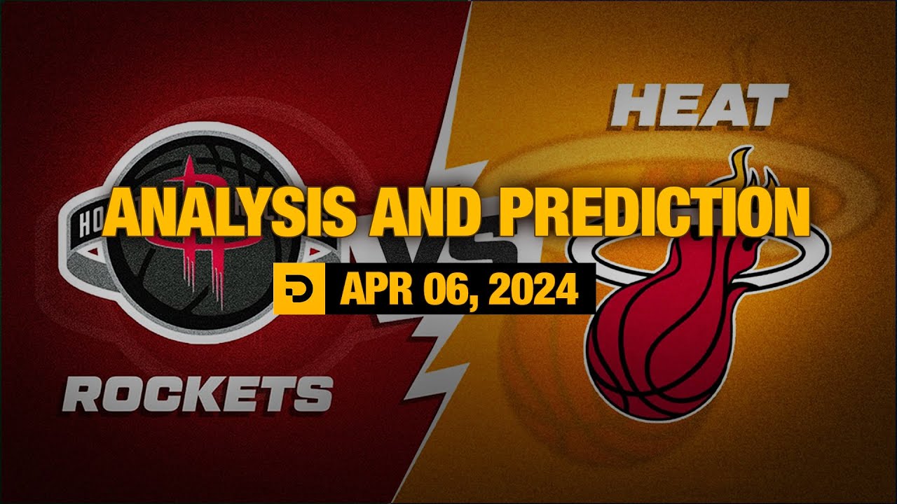 Analysis and Prediction: Houston Rockets vs Miami Heat – Apr. 06, 2024 ...