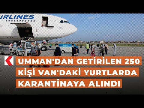 Umman'dan getirilen 250 kişi Van'daki yurtlarda karantinaya alındı