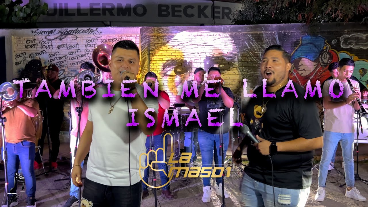 TAMBIEN ME LLAMO ISMAEL (EN VIVO CON BANDA) ~ LA MASD1 DESDE EL BARRIO ...