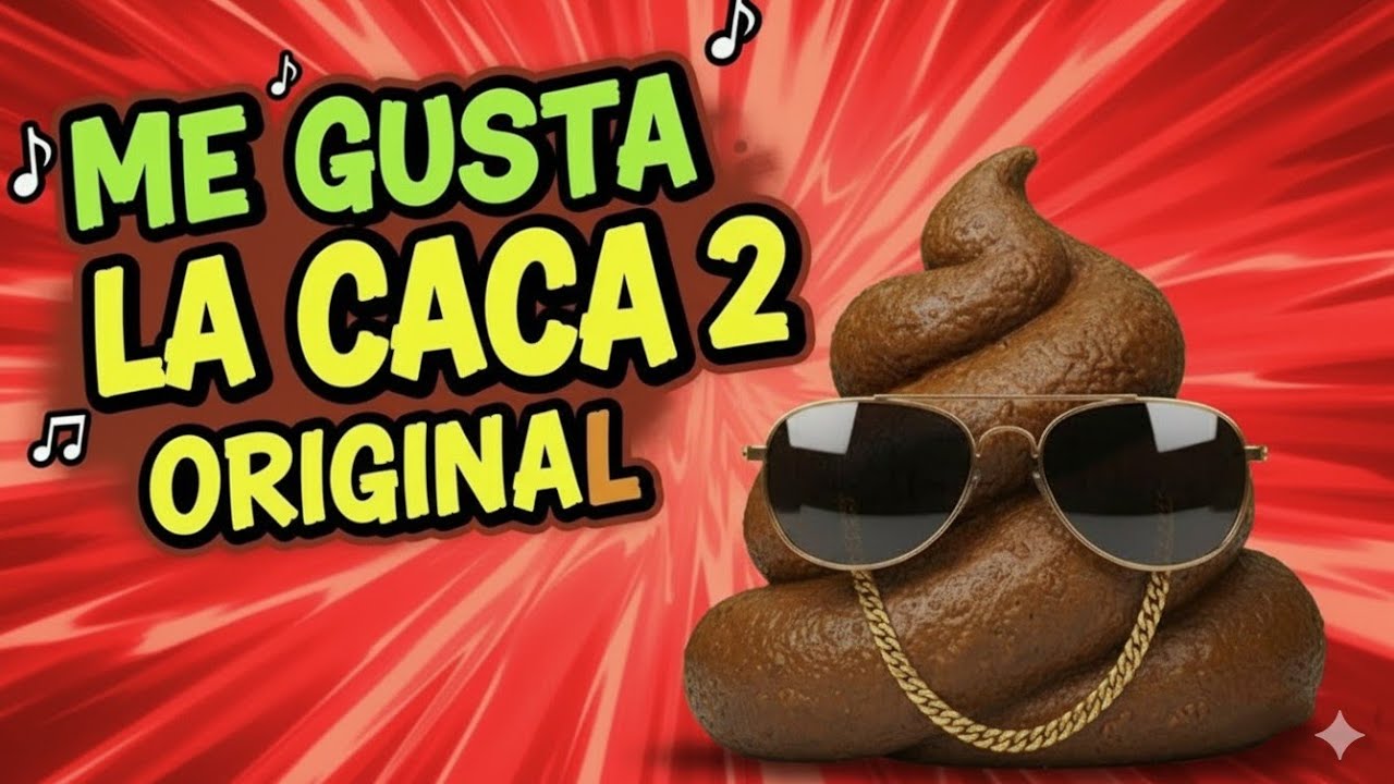 Me gusta la caca 2 (Original) - YouTube