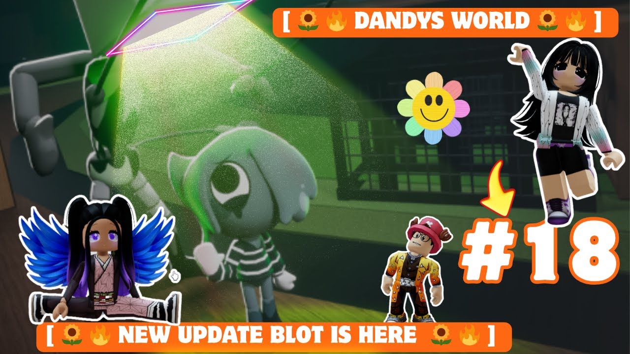 [ 🌻 🔥 Dandys World 🌻 🔥 ] New Update Blot is Here | 18 dandysworld # ...