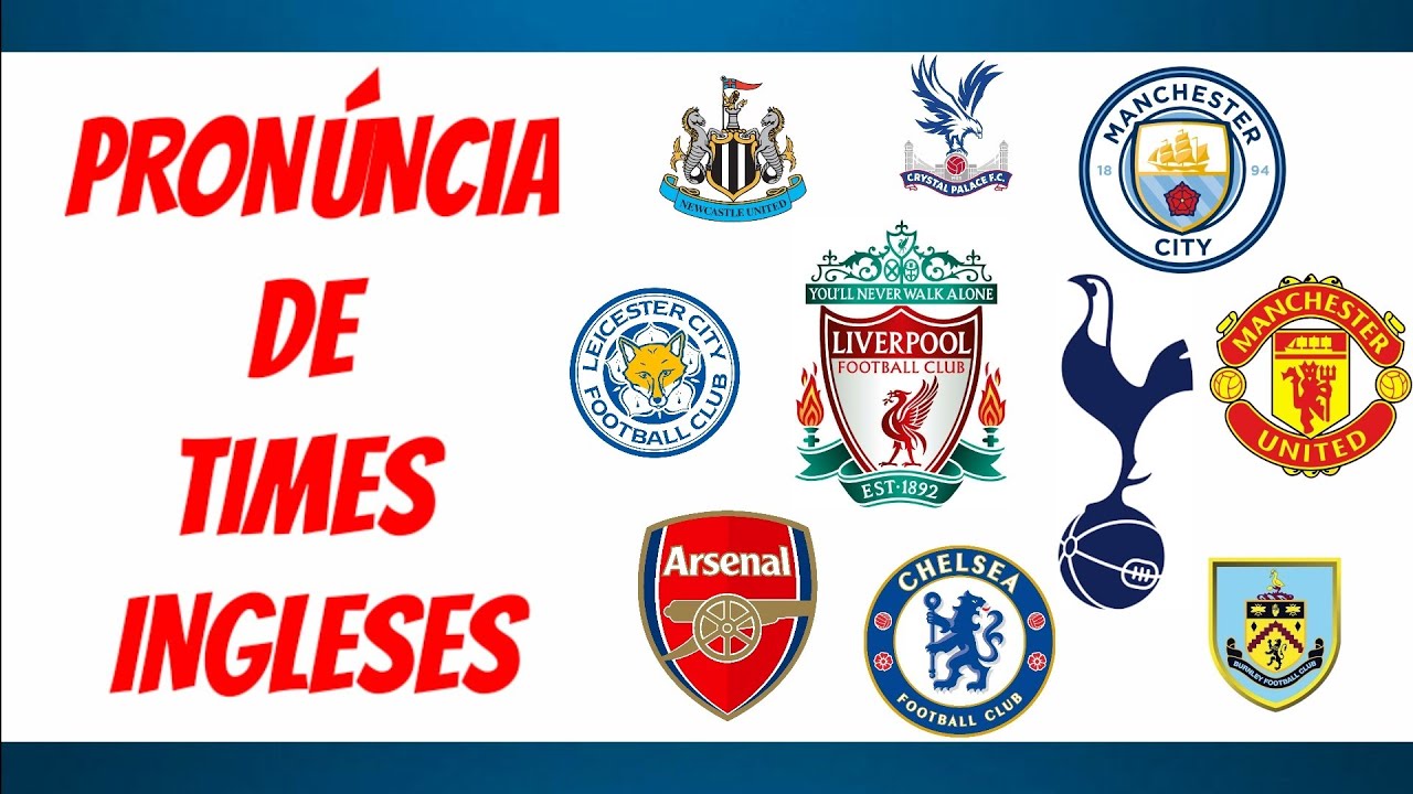 Pronúncia de times Ingleses - Canal English More! #Futebol #Times - YouTube