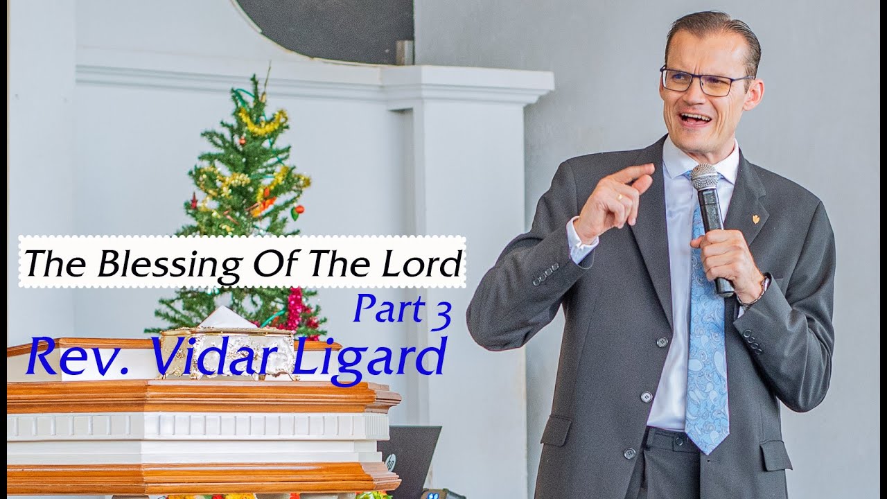 The Blessing Of The Lord || Part 3|| Rev Vidar Ligard - YouTube