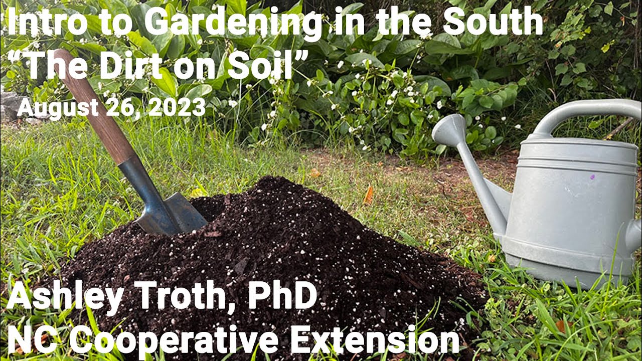 Intro to Gardening in the South - "The Dirt on Soil" - Ashley Troth ...