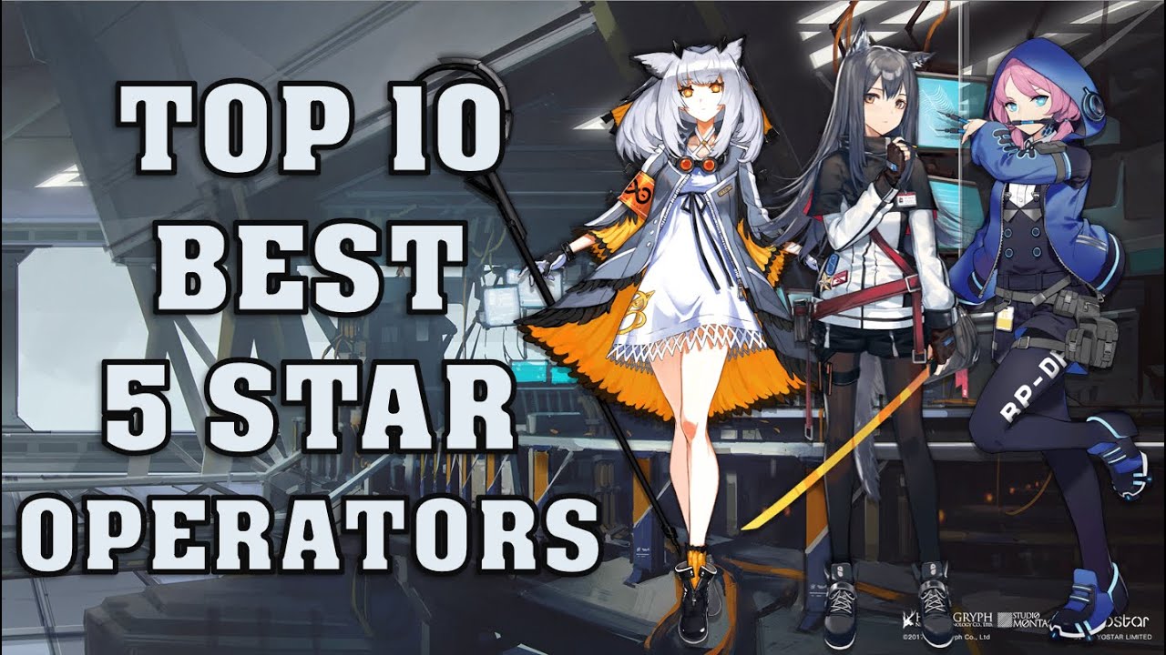 Top 10 Best 5 Star Operators in Arknights - YouTube
