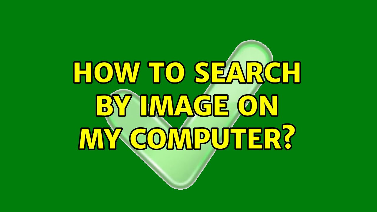 How to search by image on my computer? - YouTube