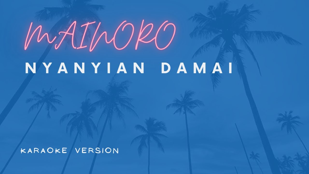 MAINORO - NYANYIAN DAMAI (KARAOKE VERSION) - YouTube