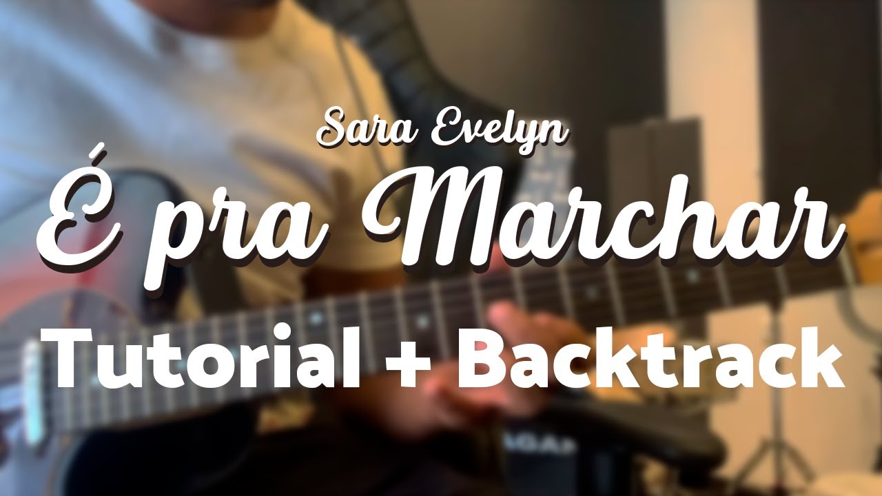 É PRA MARCHAR l Sara Evelyn (GUITARRA TUTORIAL) - YouTube