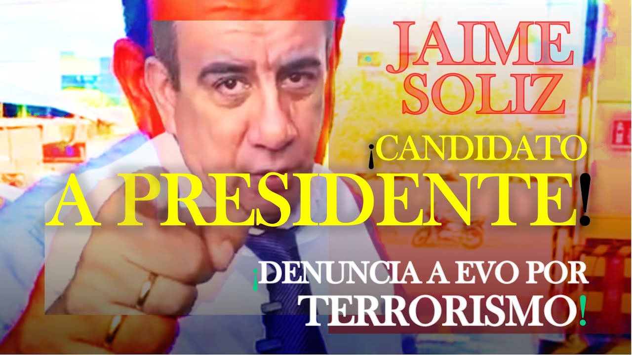 ¡BOMBA! JAIME SOLIZ CANDIDATO A LA PRESIDENCIA CON FUERTE DENUNCIA A ...