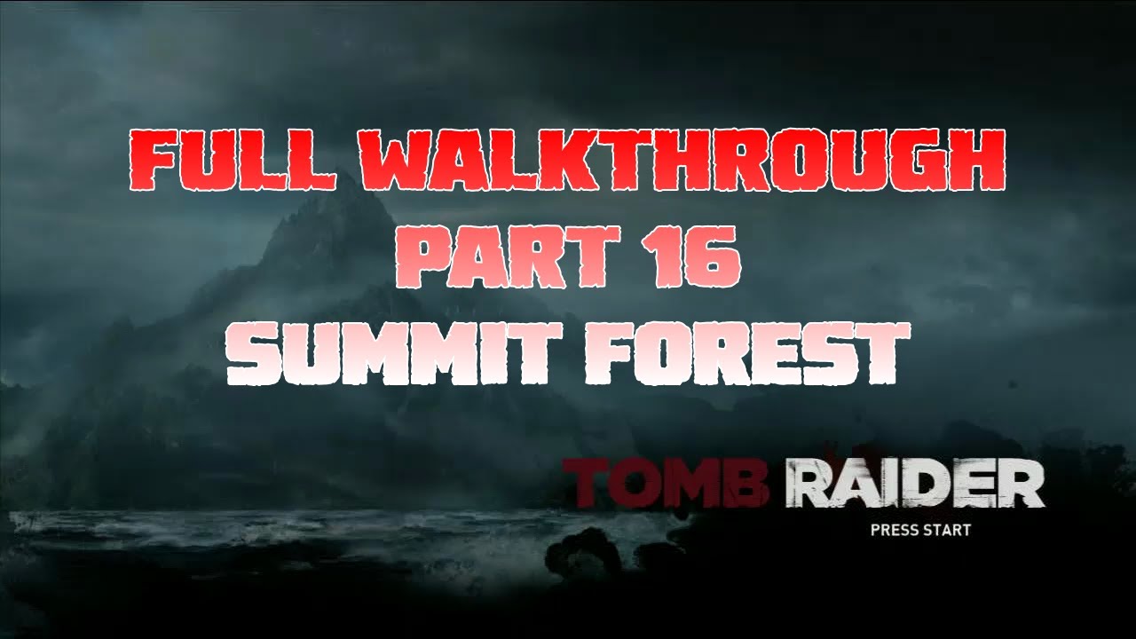Tomb Raider (2013) - Full Walkthrough - Part 16 - Summit Forest - YouTube