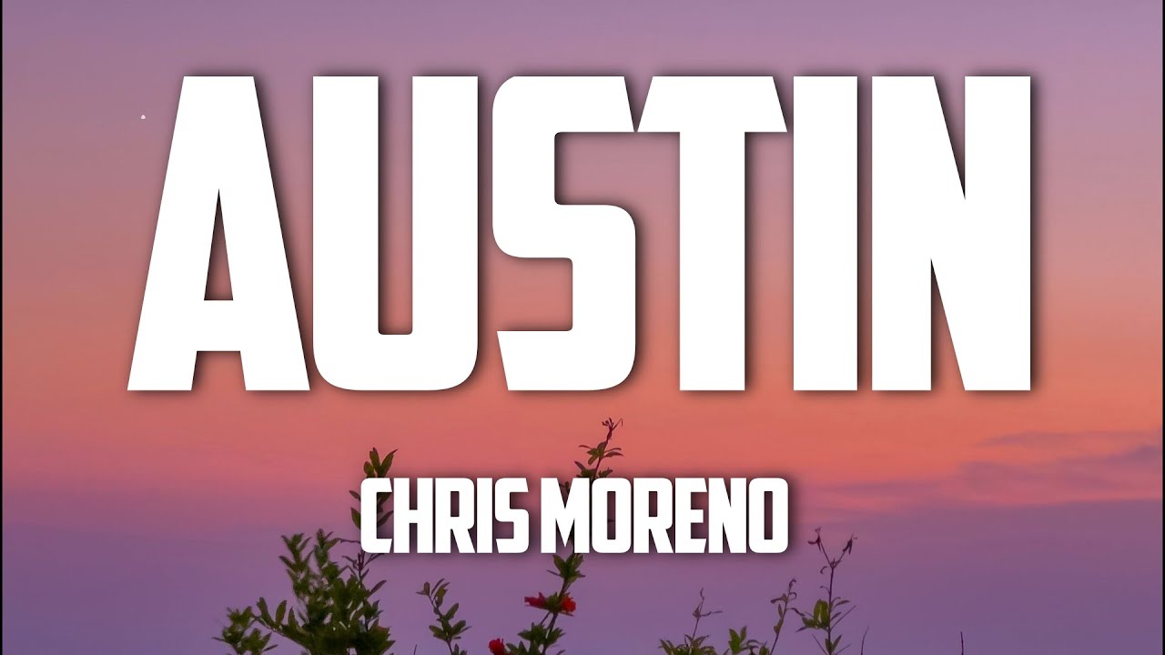 Chris Moreno - Austin (Lyrics) - YouTube