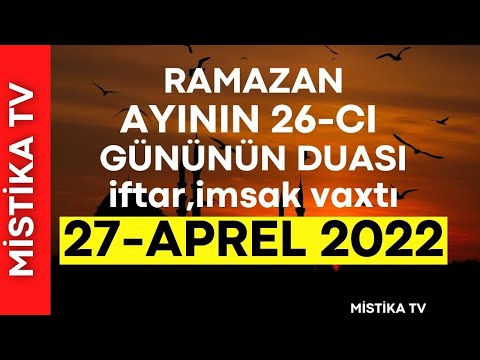 27 Aprel İftar və imsak vaxtı Ramazan ayının 26 cı günün duası