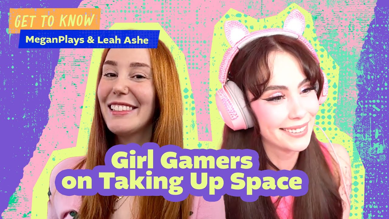 Gaming, Girl Power, and Going Big with MeganPlays and Leah Ashe | Get ...