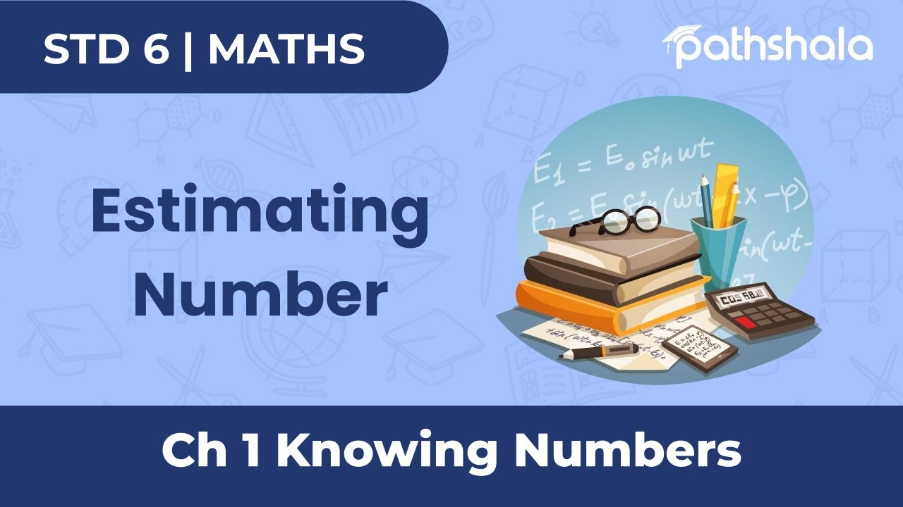 Estimating Number | Ch 1 Knowing Numbers | Maths | Class 6 - YouTube