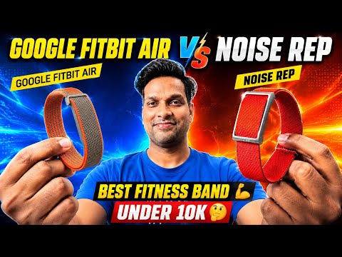 Google FitBit vs Noise REP ⚡ Best fitness band 2026 | Under 10k really 🤔 | New | Noise vs Google