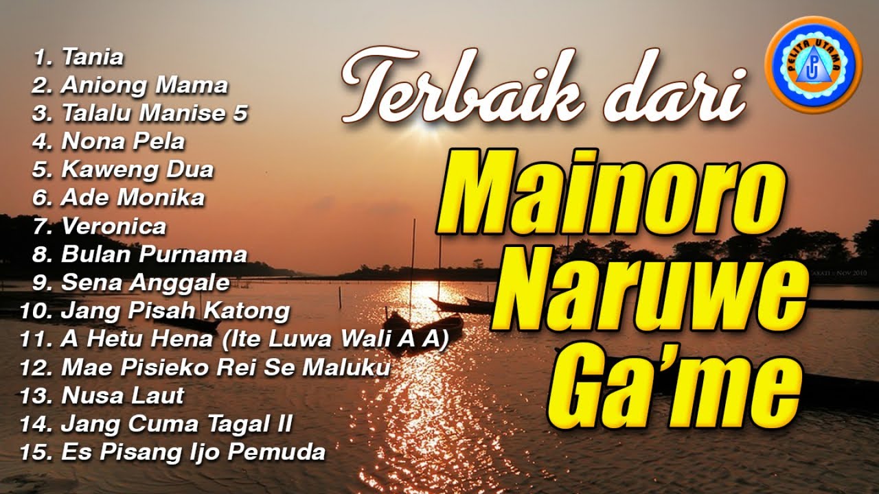 Mainoro, Naruwe & Ga'me | Terbaik Dari Mainoro, Naruwe & Ga'me | Full ...