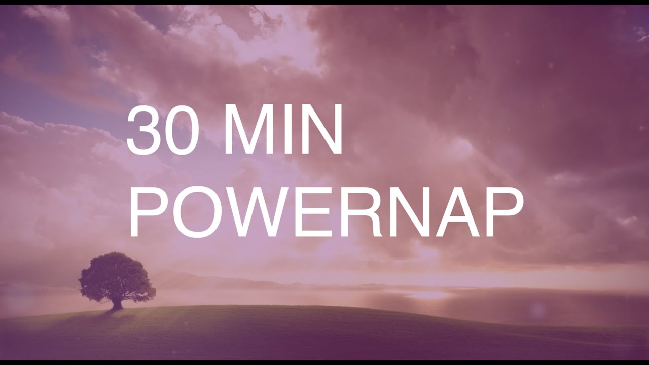 30 Minute Powernap With Introduction | Immediate Relaxation | Relief ...
