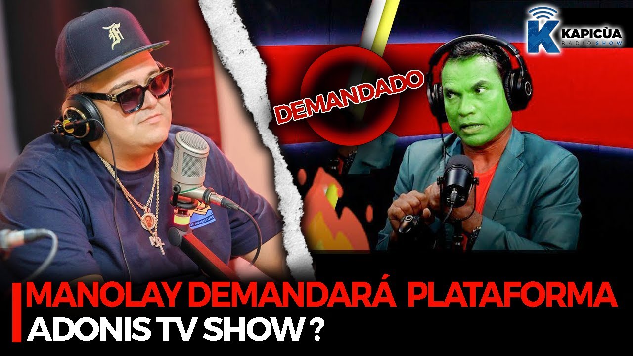 DEMANDARÁ MANOLAY ADONIS TV SHOW ? - YouTube