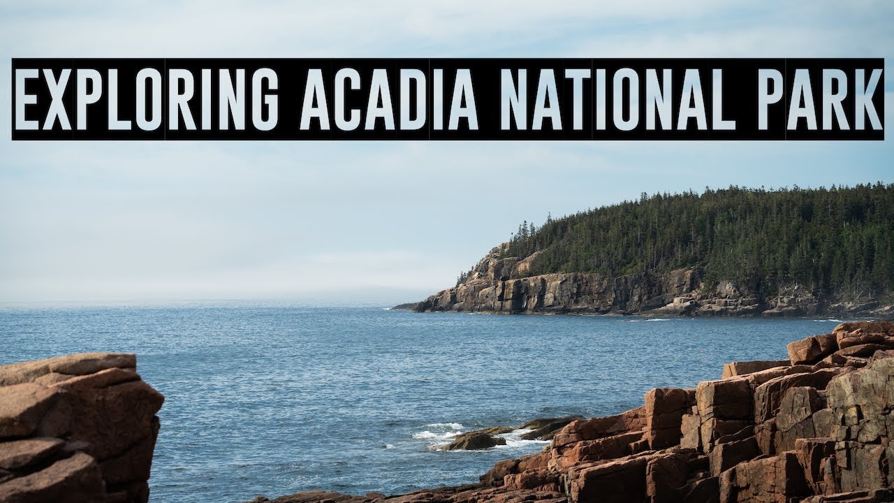 Exploring Acadia National Park & Bar Harbor - YouTube