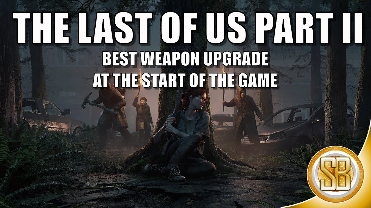 The Last of Us Part 2 - Best Weapon Upgrade At The Start Of The Game ...