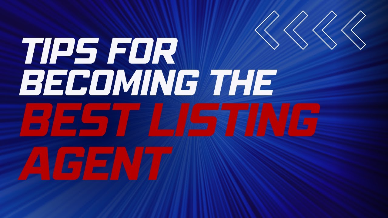 Mastering Your Role: Tips for Being the Best Listing Agent | Cleve ...