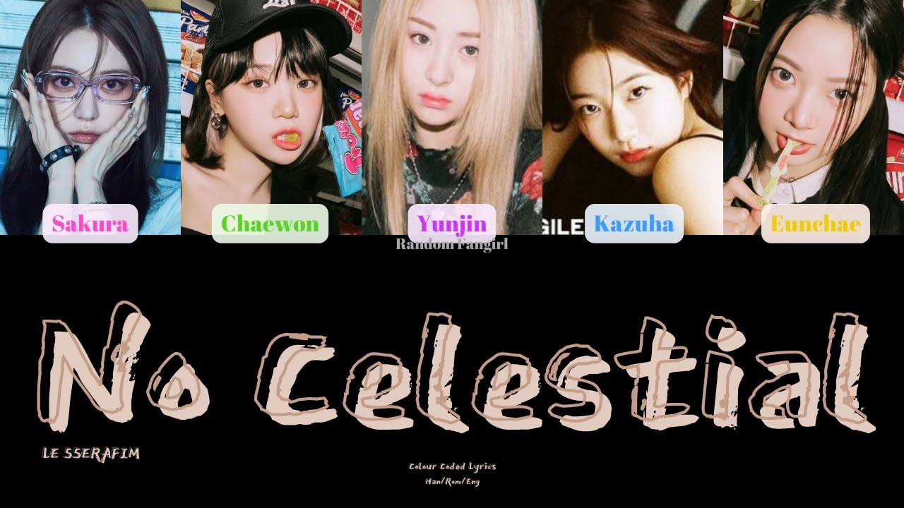 LE SSERAFIM (르세라핌) - No Celestial [Colour Coded Lyrics Han/Rom/Eng ...