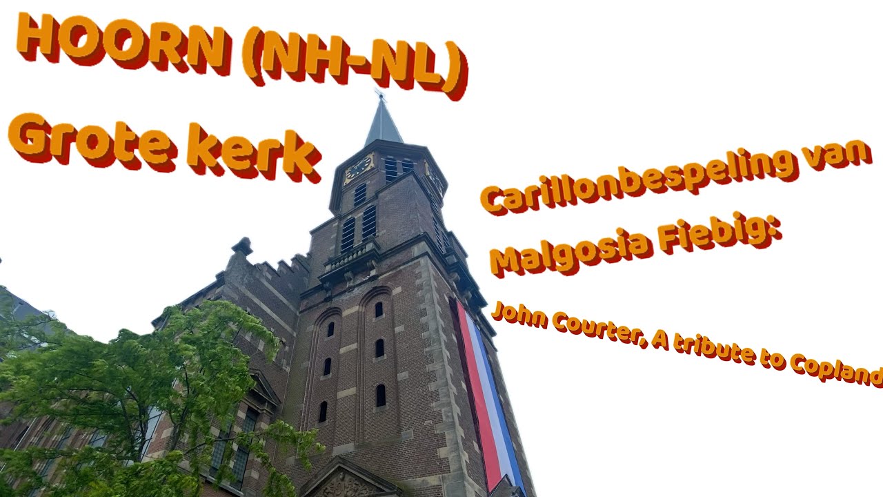 HOORN (NH-NL) Carillonbespeling van de Grote kerk | John Courter, A ...