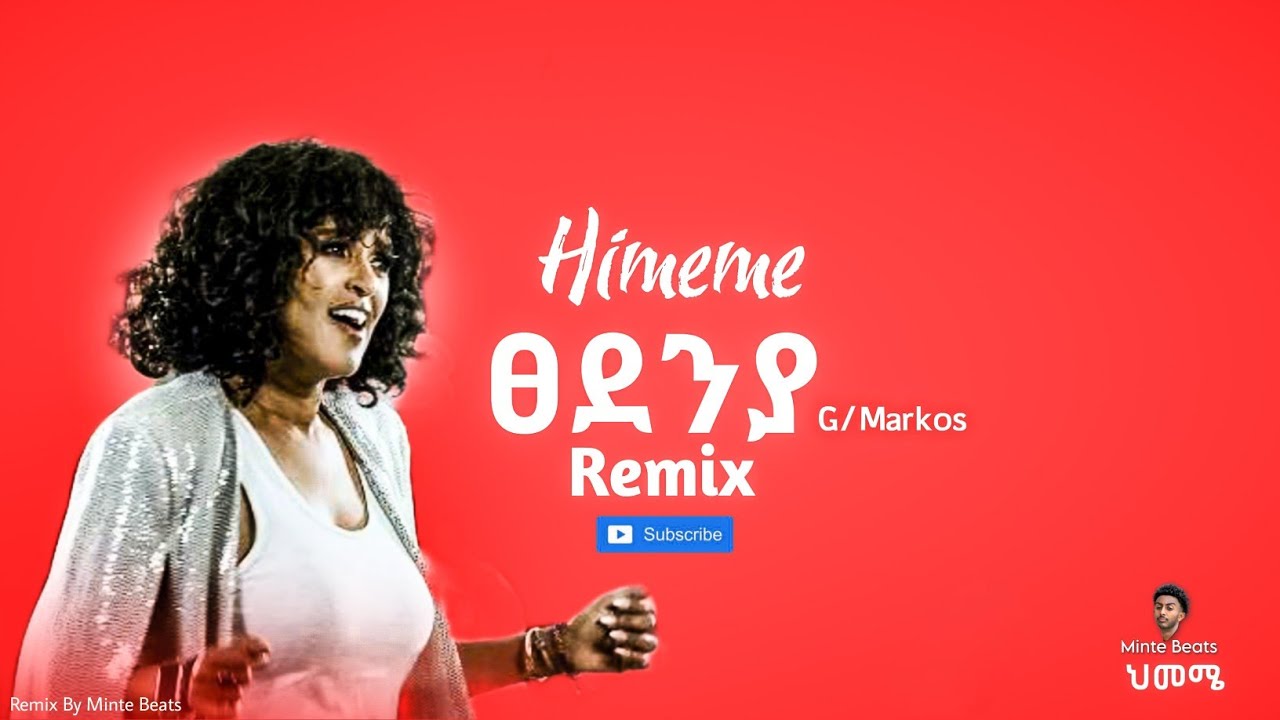 Tsedeniya G Markos X Minte Beats New Ethiopian Remix 2025 | Himeme ...