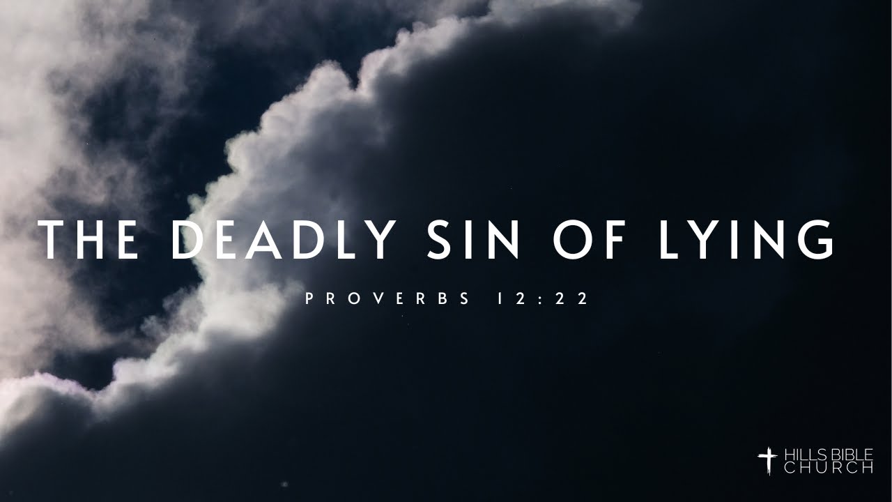 The Deadly Sin of Lying | Proverbs 12:22 - YouTube