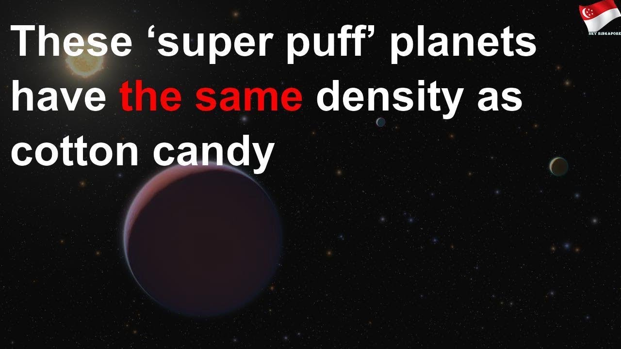 These ‘super puff’ planets have the same density as cotton candy - YouTube