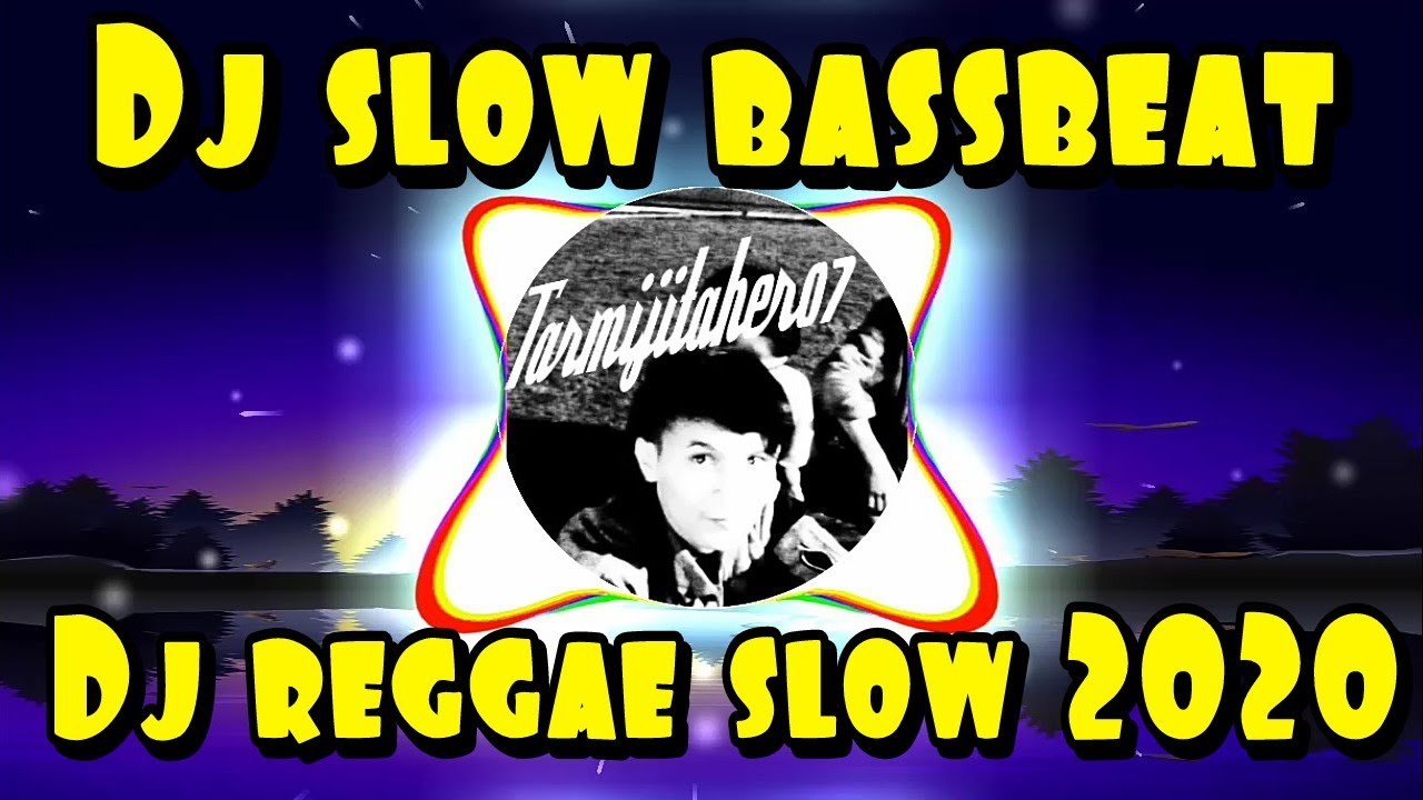 DJ SLOW BASSBEAT || DJ REGGAE SLOW REMIX 2020 - YouTube