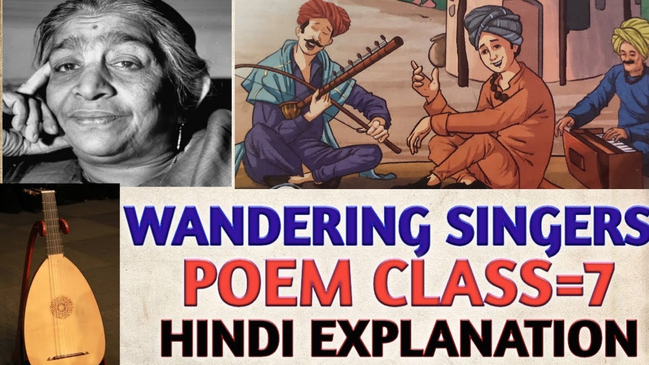 WANDERING SINGERS CLASS=7 ENGLISH READER POEM FULL HINDI EXPLANATION ...