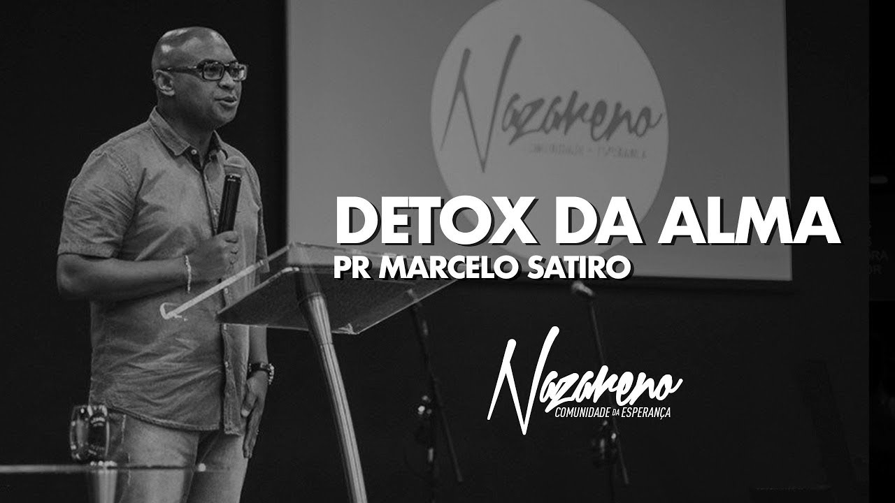 DETOX DA ALMA: Pr Marcelo Satiro! Nazareno Comunidade da Esperança ...