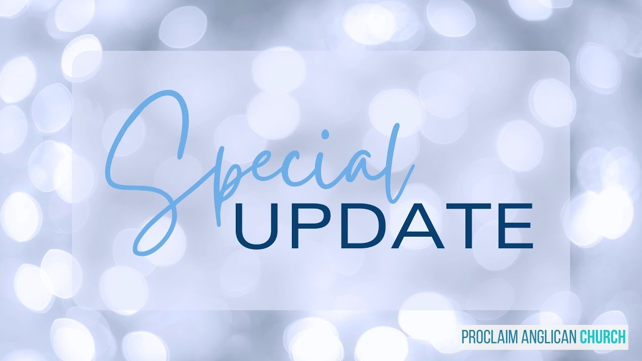 Proclaim Anglican Church: Special Update - YouTube