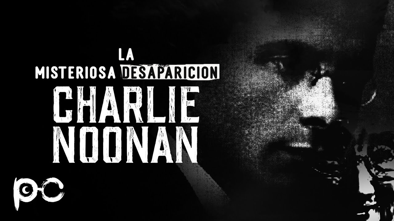 La desaparición de Charlie Noonan - YouTube