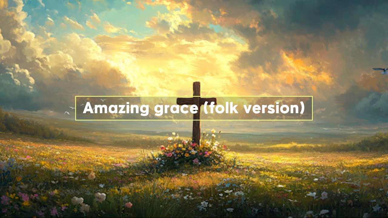 Amazing grace folk version - YouTube