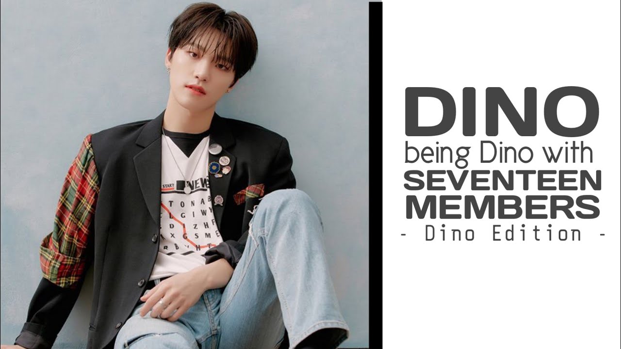 DINO BEING DINO WITH SEVENTEEN MEMBERS | DINO FUNNY MOMENTS | Hoshi ...