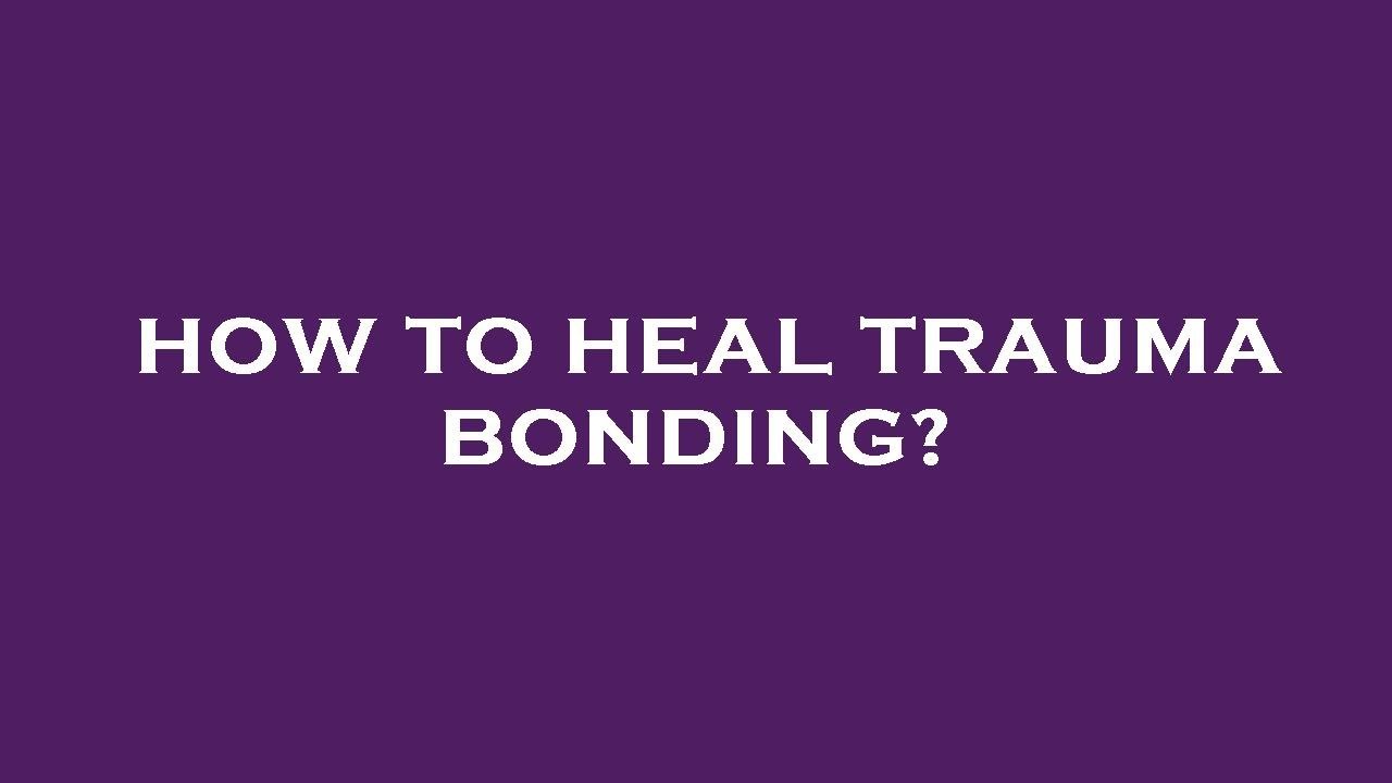 How to heal trauma bonding? - YouTube