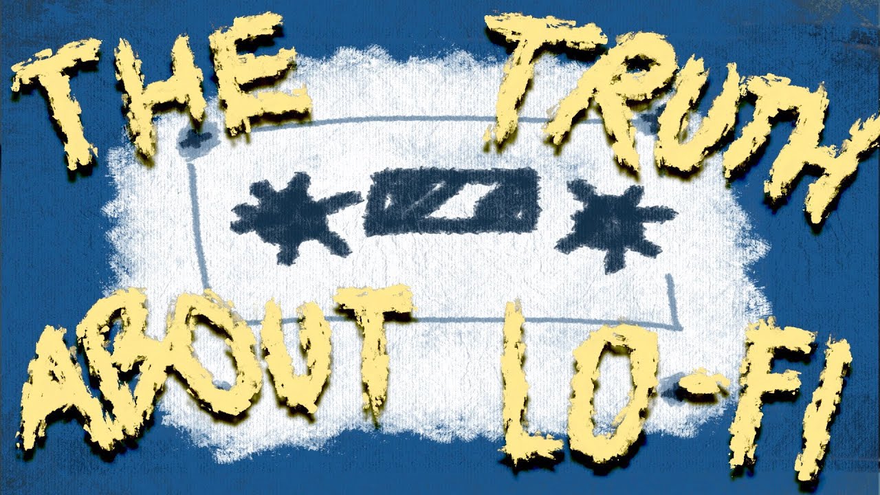 The Truth About Lo-Fi - YouTube