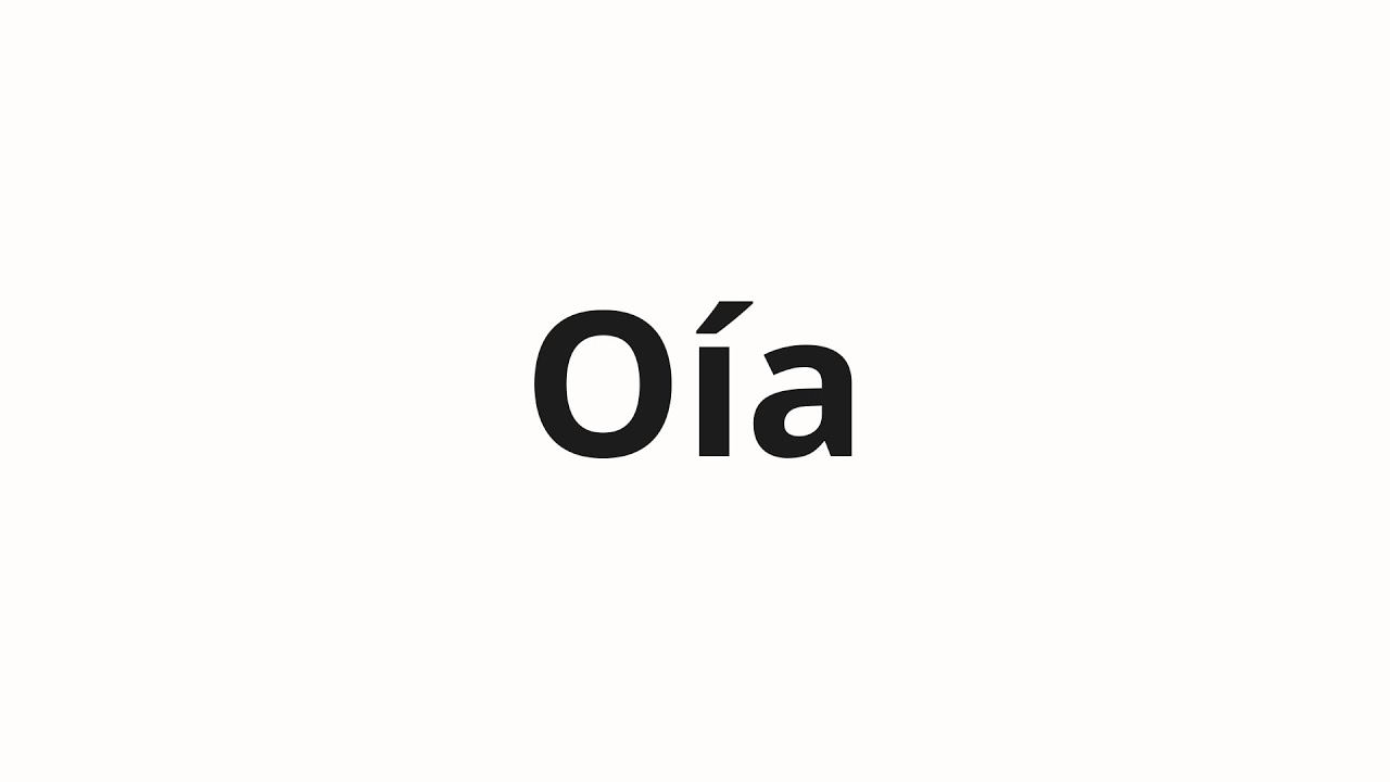 How to pronounce Oía - YouTube