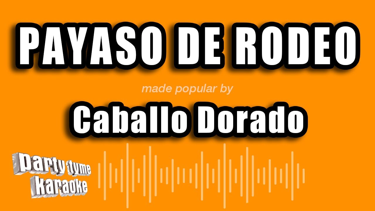 Caballo Dorado - Payaso De Rodeo (Versión Karaoke) - YouTube