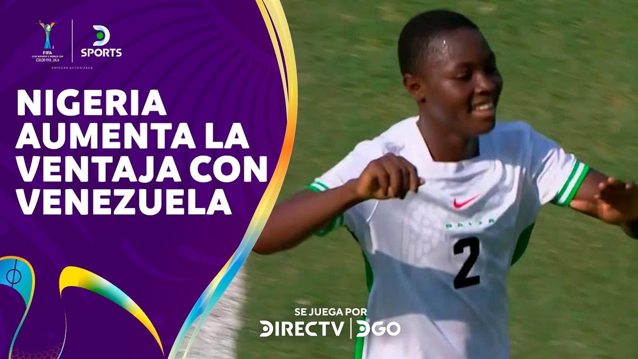 Segundo gol de #NIGERIA ante #VENEZUELA y las Chamitas quedan cerca de ...