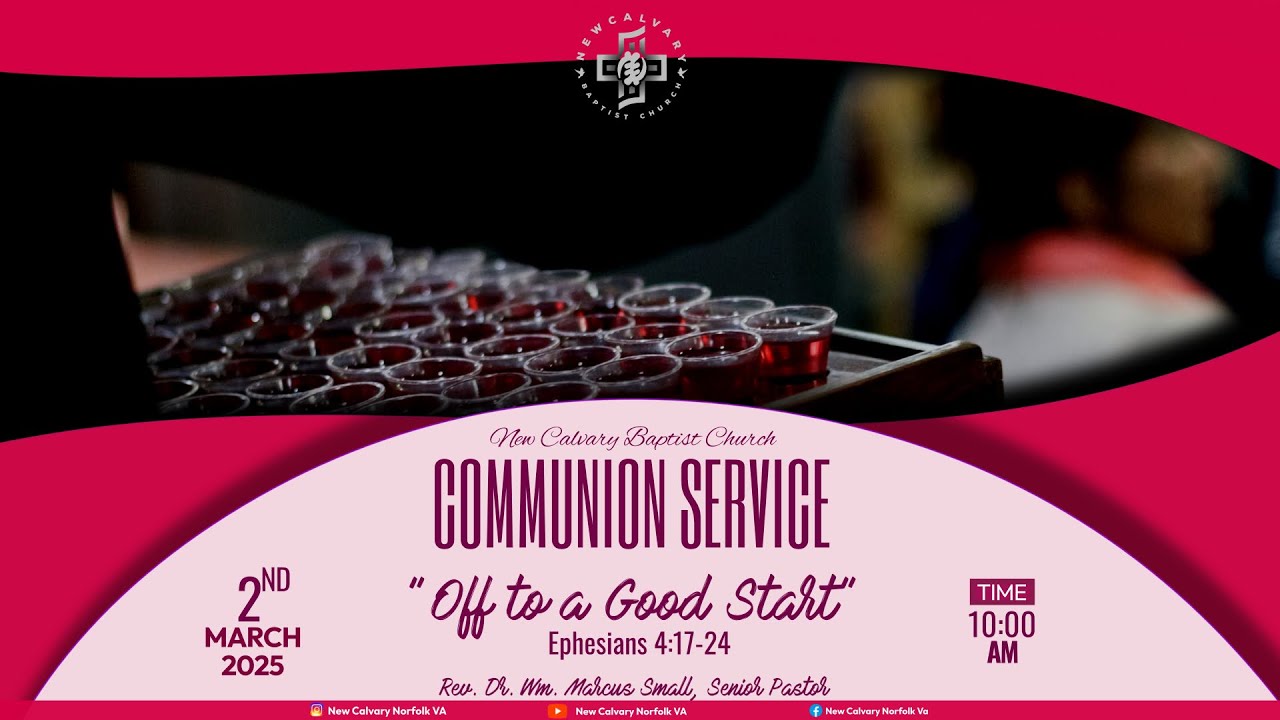 COMMUNION SERVICE : "OFF TO A GOOD START" EPHESIANS 4:17-24 Rev. Dr.Wm ...