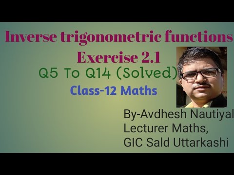Inverse trignometric functions, Exercise 2.1, Q5 to Q14(Solved), Part 3 - YouTube