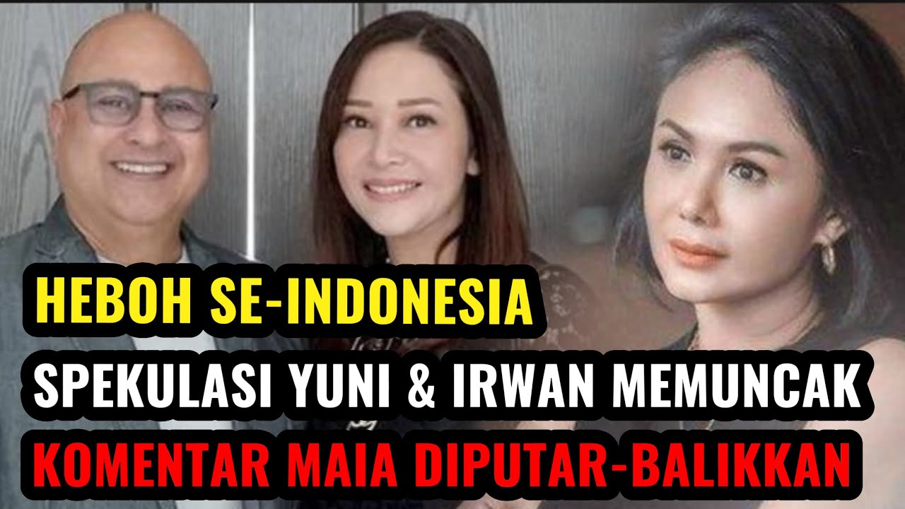 RESMI TERBONGKAR ‼️ FOTO YUNI–IRWAN DIUNGKAP‼️MAIA ESTIANTY DIDUGA ...