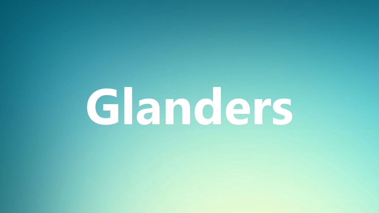Glanders - Medical Meaning and Pronunciation - YouTube