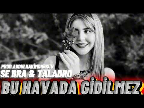 SE Bra & Taladro - Bu Havada Gidilmez (mix) [Prod.Abdulhakim Dursun]